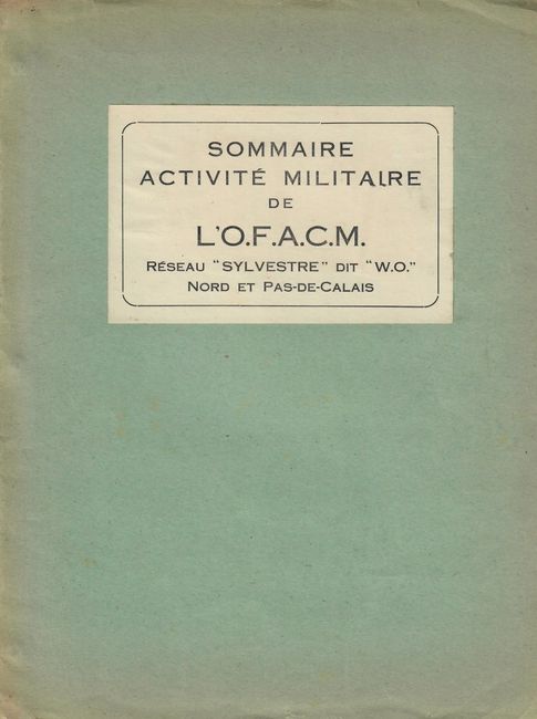 "Sommaire d'activité militaire de l'O.F.A.C.M. : réseau "Sylvestre" dit ...